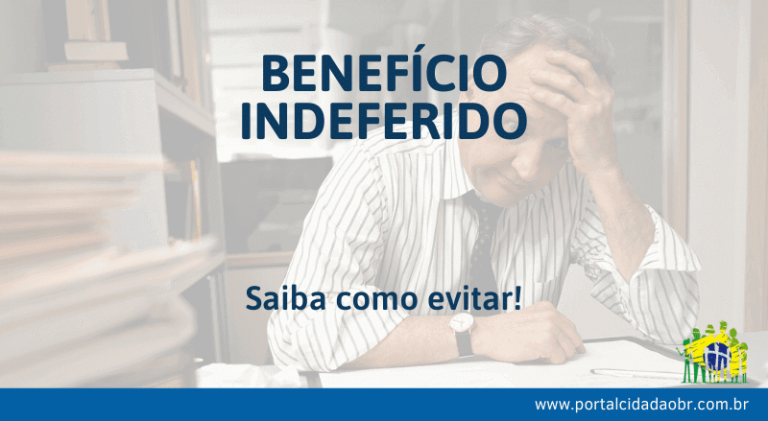 Benefício Indeferido - Saiba como evitar! - Portal Cidadão BR
